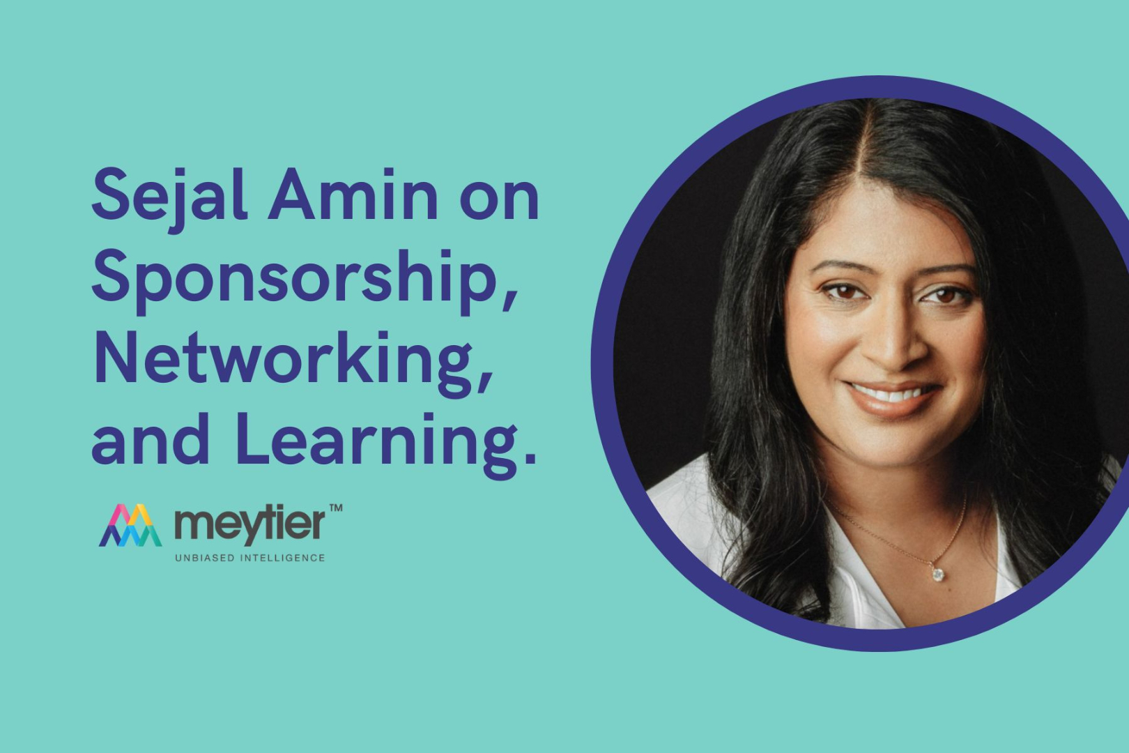 Sejal Amin on Sponsorship, Networking, and Learning.